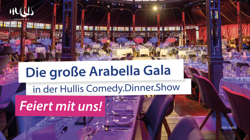 Die große Arabella Gala: Wir laden euch ein in die Hullis Comedy.Dinner ...